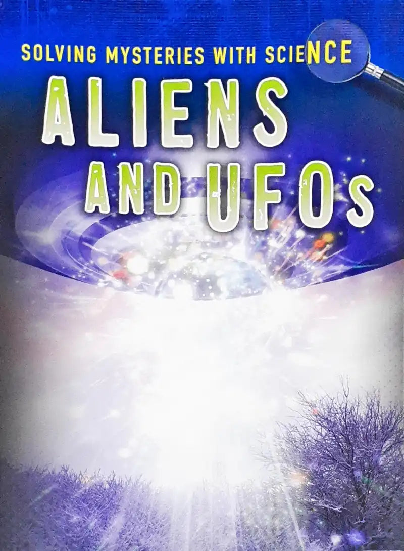 Ignite Solving Mysteries with Science : Aliens and UFOs – Books and You