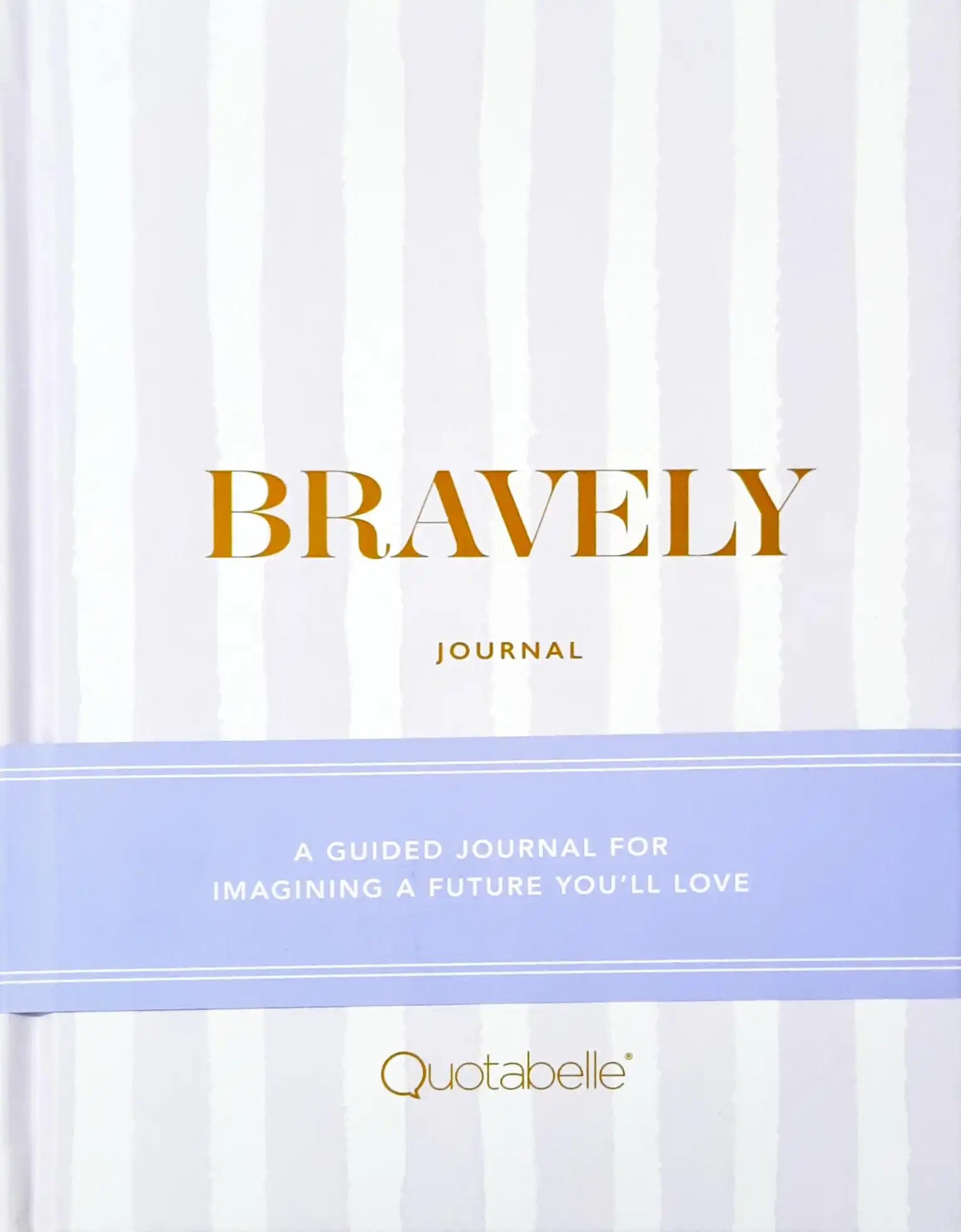 Bravely Journal : A Guided Journal for Imagining a Future You'll Love – Books and You