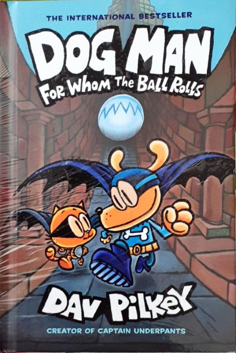 Dogman #7 : Dog Man For Whom the Ball Rolls – Books and You