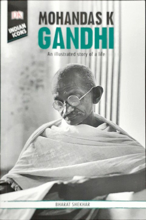 Mohandas K Gandhi - An Illustrated Story Of A Life – Books and You