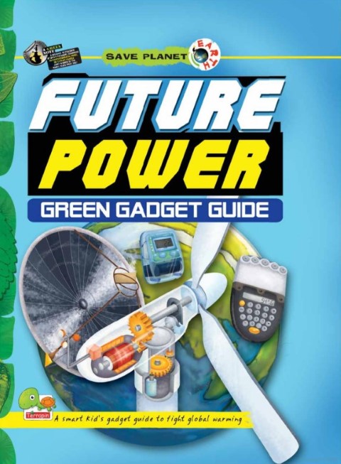 Save Planet Earth: Future Power Green Gadget Guide – Books and You