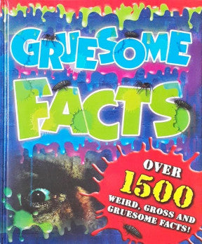Gruesome Facts Over 1500 Weird Gross And Gruesome Facts – Books and You