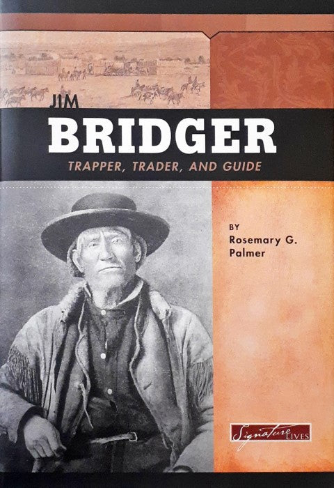 Jim Bridger Trapper Trader And Guide Signature Lives Books And You