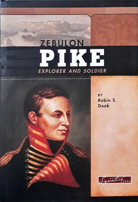 Zebulon Pike Explorer and Soldier Signature Lives – Books and You